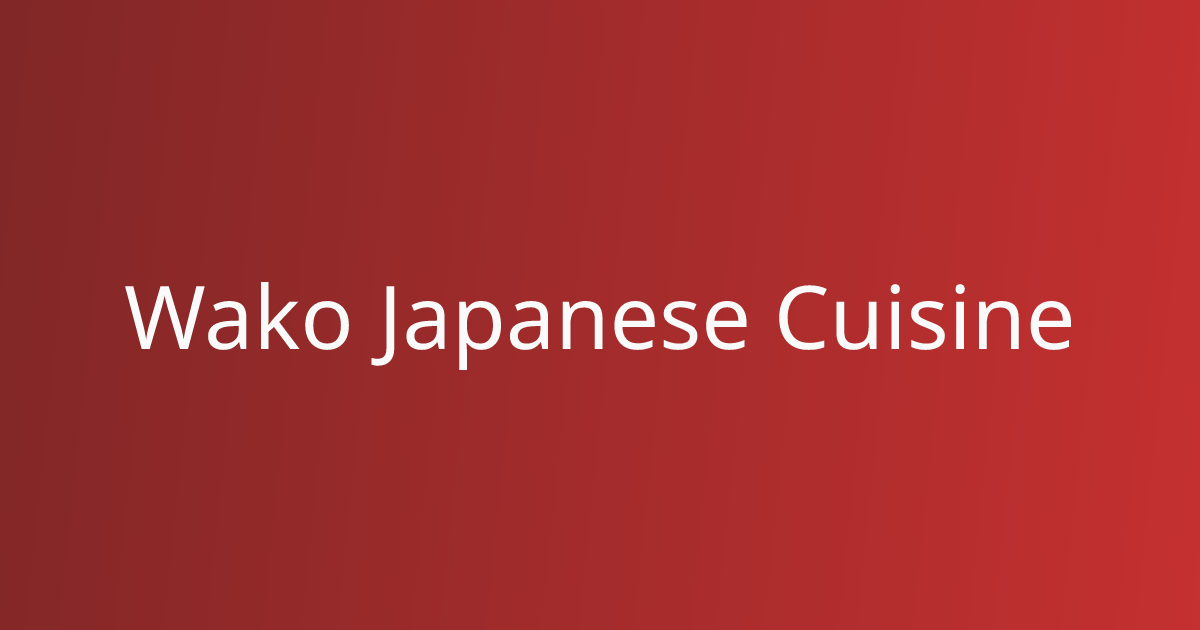 Order Authentic Japanese Online | Wako Japanese Cuisine - Pickup or ...